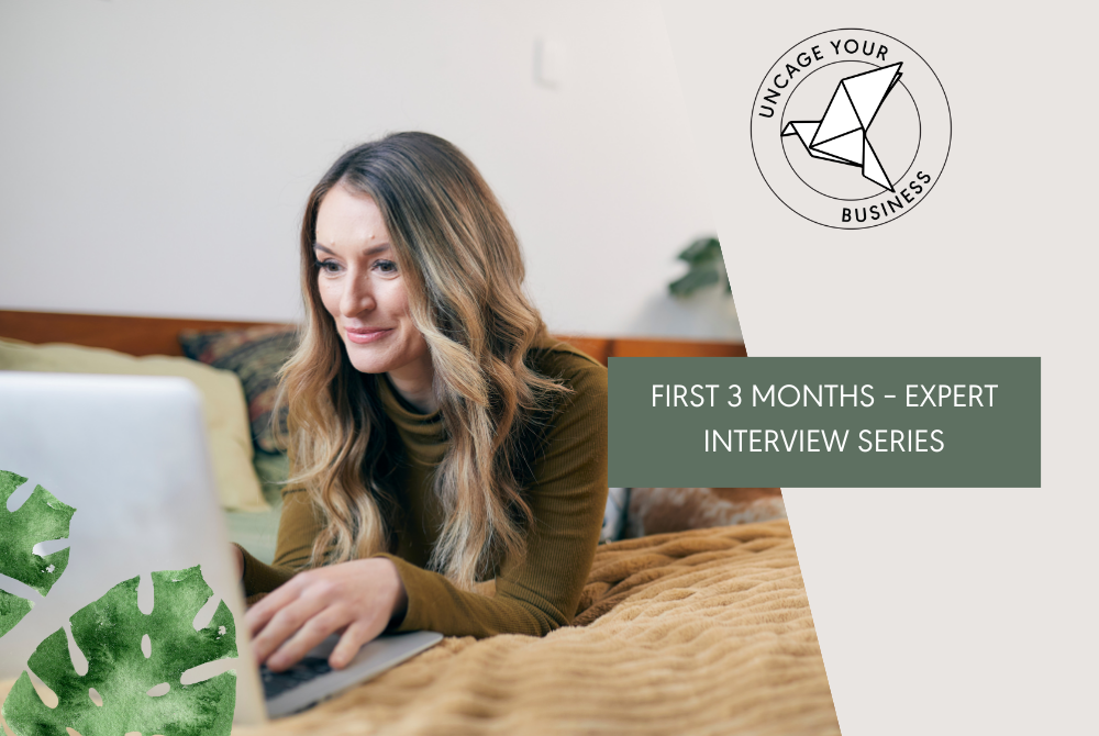 First 3 Months - Expert Interview Series - The Uncaged Life