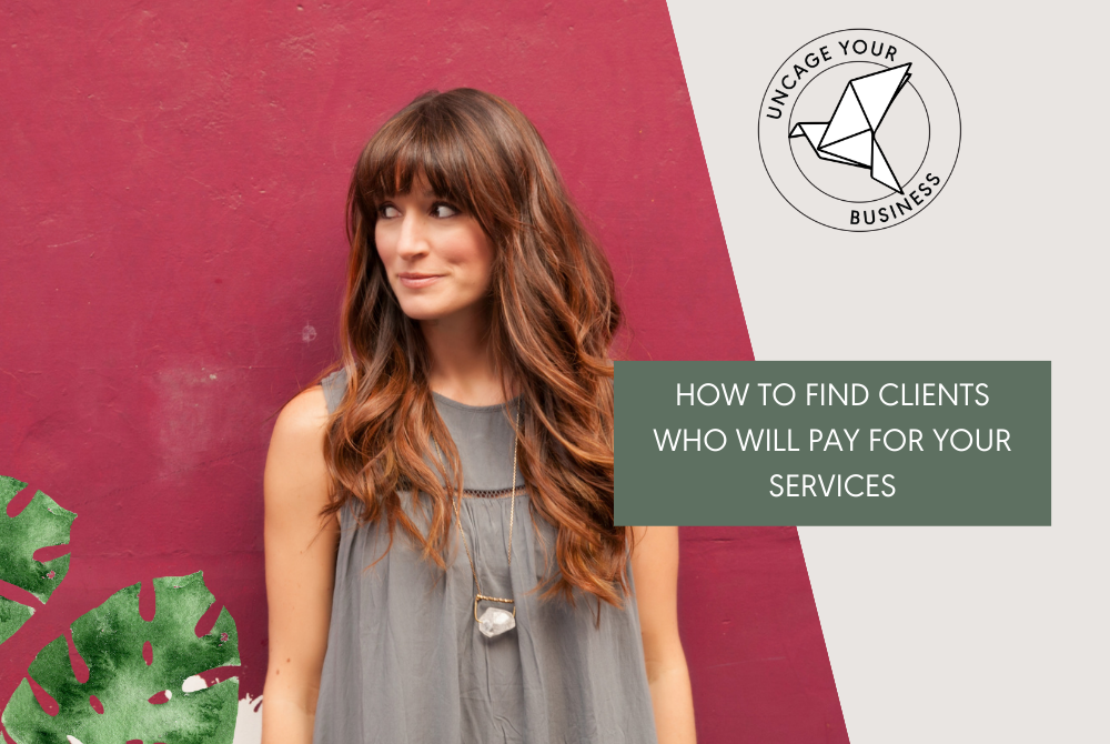 How to find clients who will pay for your services - Get More Clients