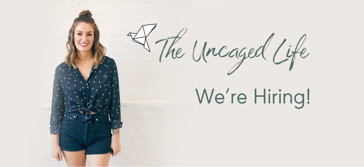 Hiring - Positions Available - The Uncaged Life