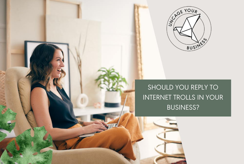 Should you reply to internet trolls in your business? - The Uncaged Life