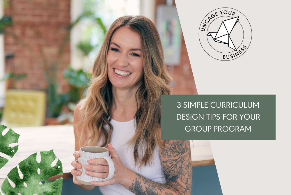 3 Simple Curriculum Design Tips For Your Group Program - The Uncaged Life